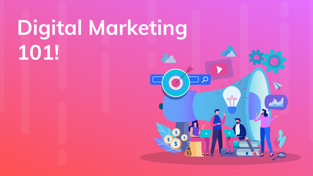 Digital Marketing 101!: A beginners guide to learn and explore more.